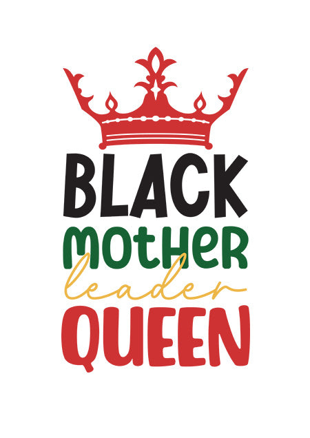 Direct to film - Black Mother Leader Queen – Heart and Hustle Printing